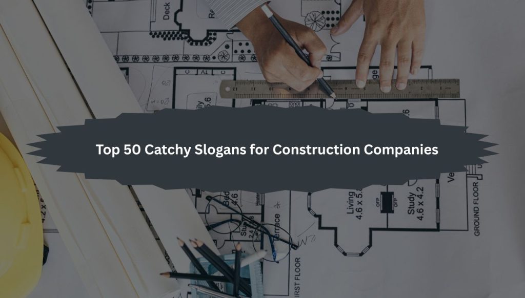 Top 50 Catchy Slogans for Construction Companies - Search Fleek